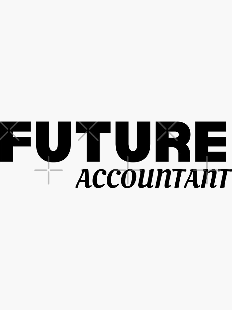 "future accountant " Sticker for Sale by TomorrowQuotes | Redbubble