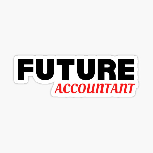 "future accountant " Sticker for Sale by TomorrowQuotes | Redbubble