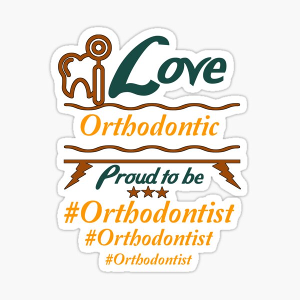 "I love orthodontic, proud to be orthodontist.. " Sticker for Sale by ...
