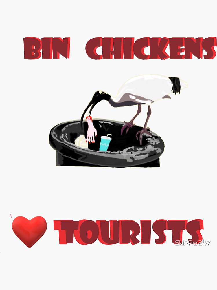 "bin chickens love tourists " Sticker for Sale by SkiPPer247 | Redbubble