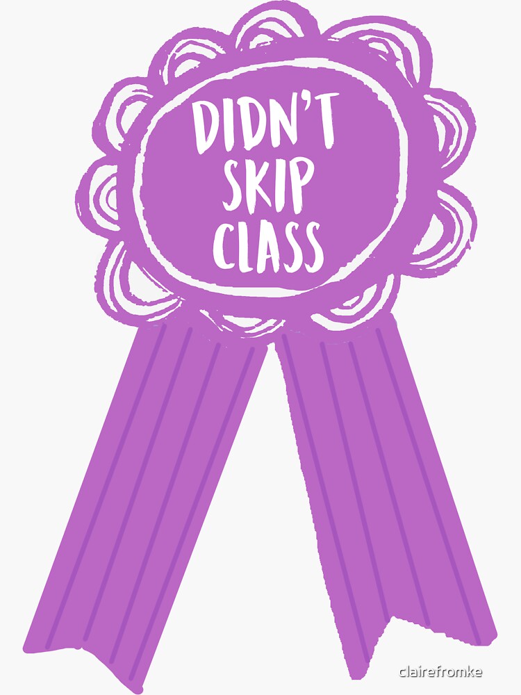 "Didn't Skip Class Award" Sticker by clairefromke | Redbubble