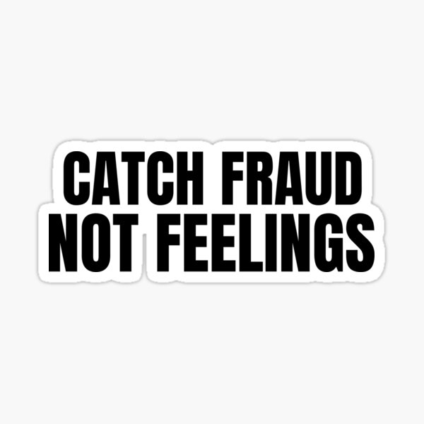 "Catch Fraud Not Feelings " Sticker for Sale by TomorrowQuotes | Redbubble