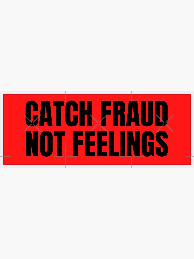 "Catch Fraud Not Feelings " Sticker for Sale by TomorrowQuotes | Redbubble