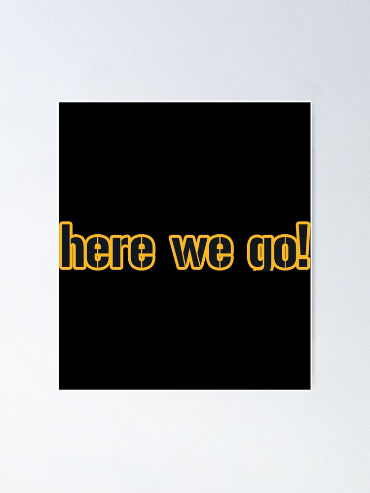 "Pittsburgh Lyfe Here We Go Sticker" Poster for Sale by avickieww80 ...