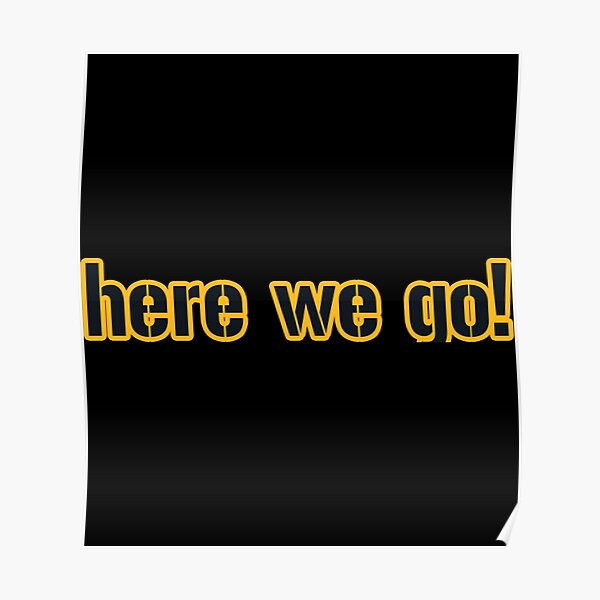 "Pittsburgh Lyfe Here We Go Sticker" Poster for Sale by avickieww80 ...