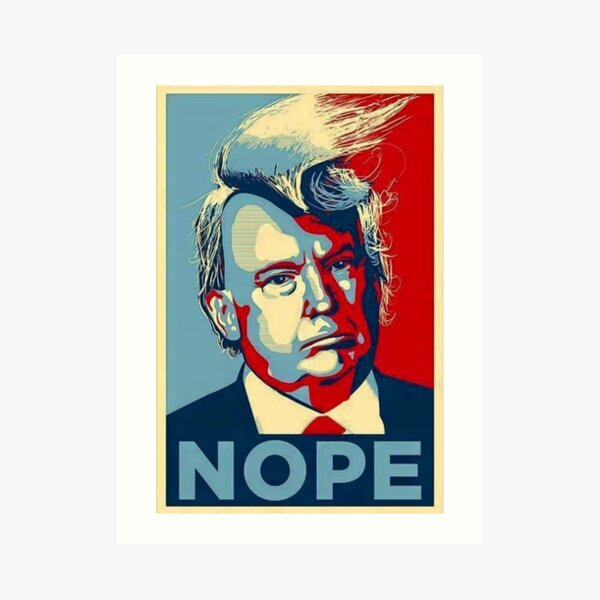 "NOPE Donald Trump Poster" Art Print by misdememeor | Redbubble