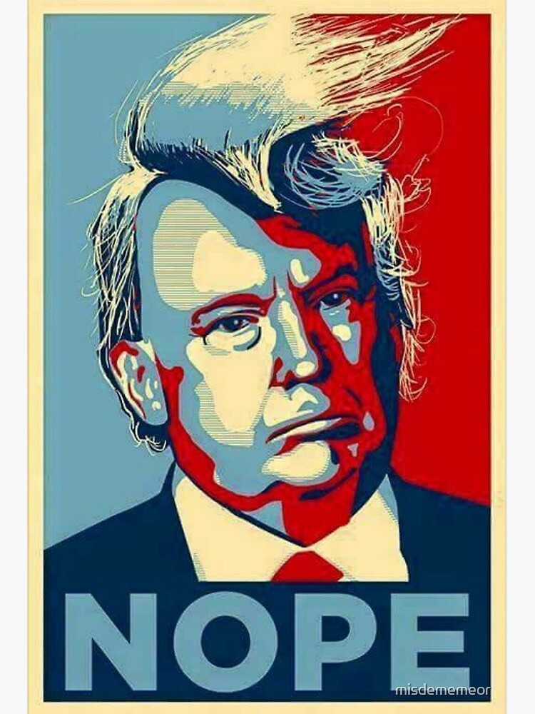 "NOPE Donald Trump Poster" Art Print for Sale by misdememeor | Redbubble