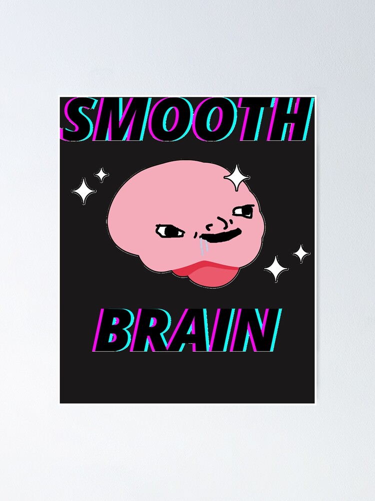 "SMOOTH BRAIN Wojak" Poster for Sale by KimberShatto | Redbubble