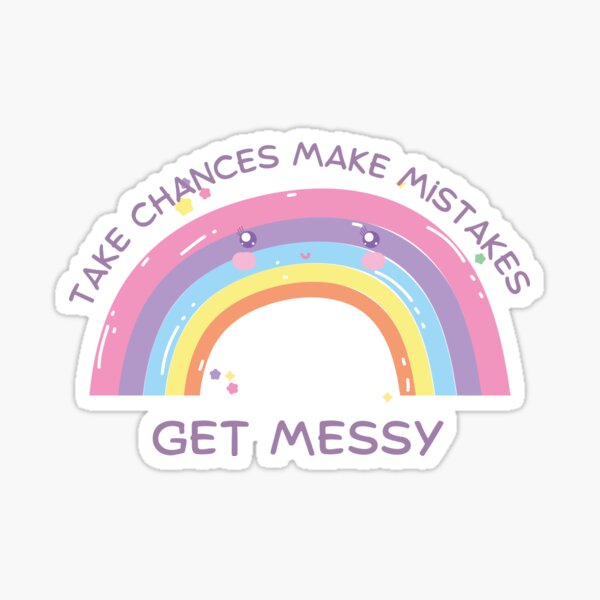 "Take Chances Make Mistakes Get Messy" Sticker for Sale by PerfectBlend ...