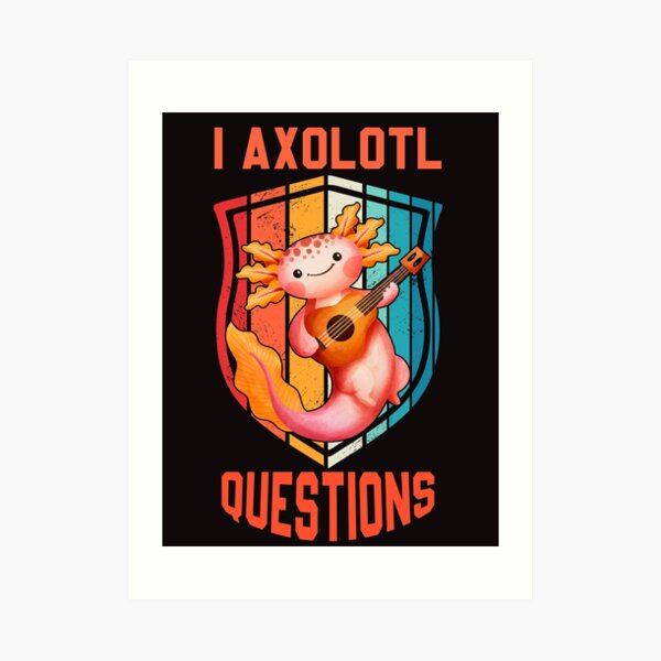 " I Axolotl questions, vintage singer axolotl" Art Print for Sale by ...