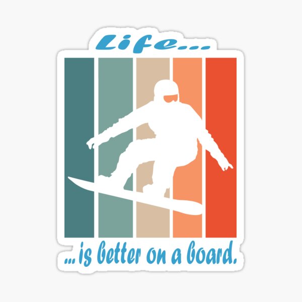 "Snowboard - Life is better on a board" Sticker for Sale by JabbaDesign ...