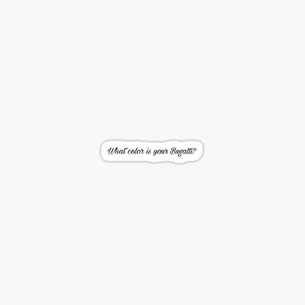 What Color Is Your Bugatti Sticker For Sale By LuiVlogs Redbubble what-color-is-your-bugatti-sticker-for-sale-by-luivlogs-redbubble