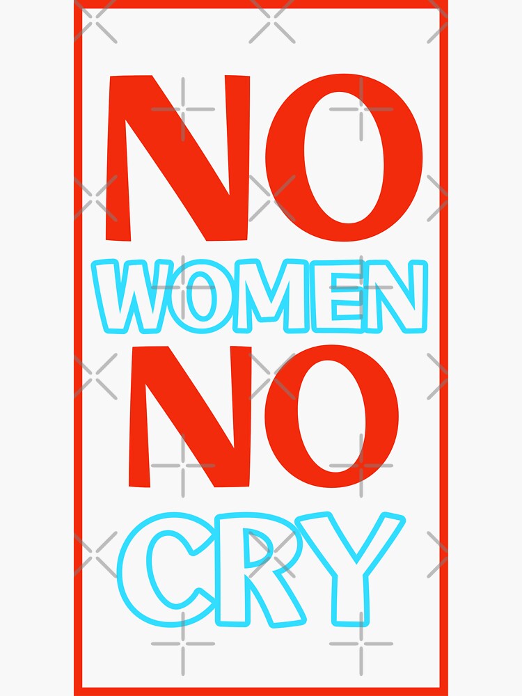 "No Women No Cry Freedom Funny Design For Singles" Sticker for Sale by ...