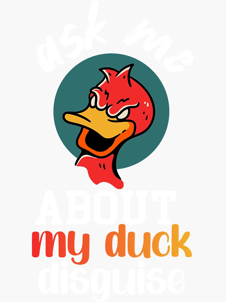 "Ask Me About My Duck Disguise Funny Quack Costume " Sticker for Sale ...