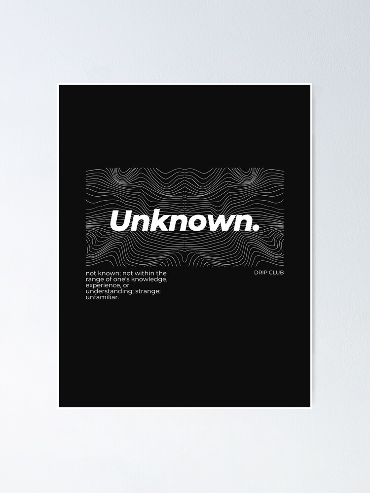 "Black and White Typography Unknown " Poster for Sale by Drip-Club ...