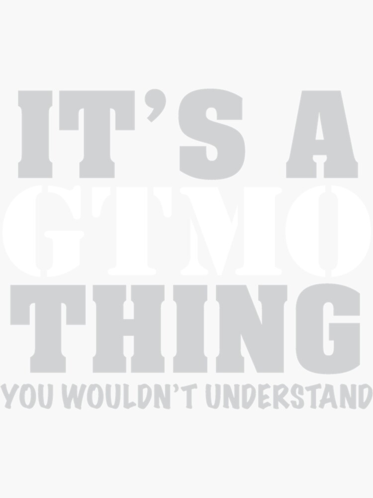"It_s A GTMO Thing " Sticker for Sale by kysenwiskowski | Redbubble