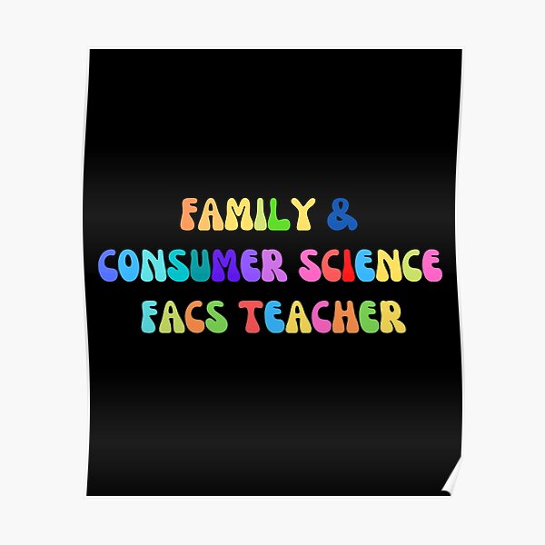 "family and consumer science facs teacher" Poster for Sale by ...