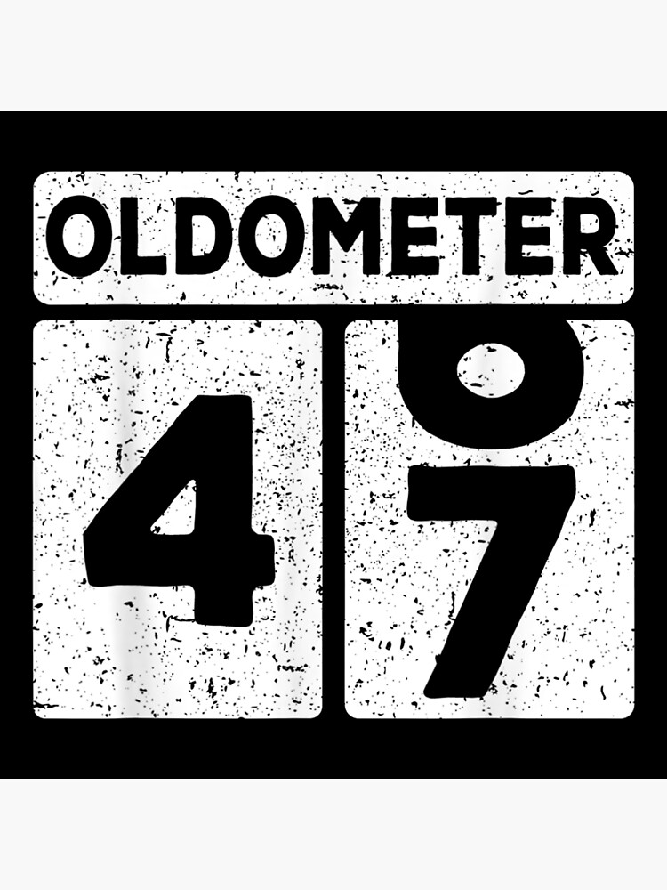 "Oldometer 46-47 | 47th Birthday Funny Gift" Poster for Sale by ...