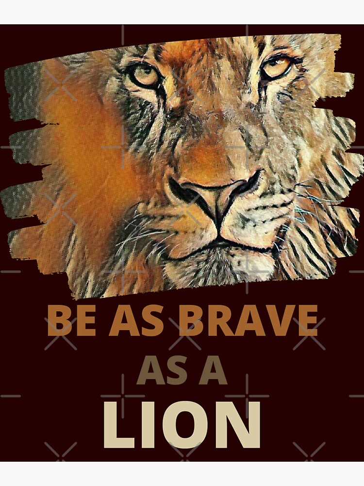 "Be As Brave As A Lion Painted Lionhart Edition" Sticker for Sale by ...
