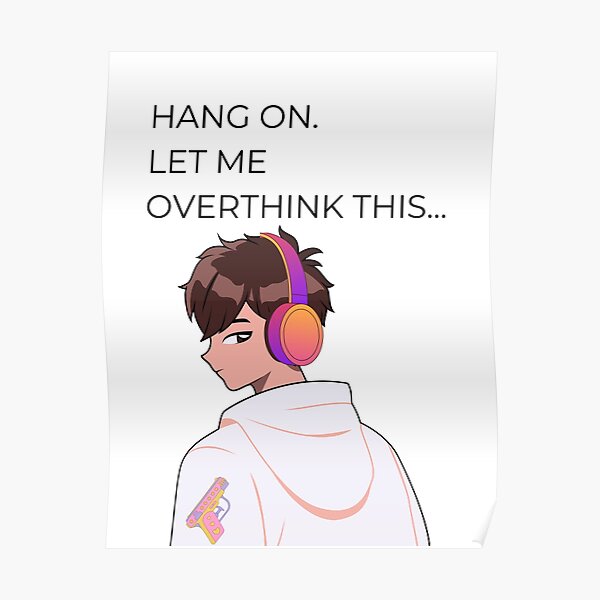 "Anime Illustration saying hang on let me overthink this " Poster for ...