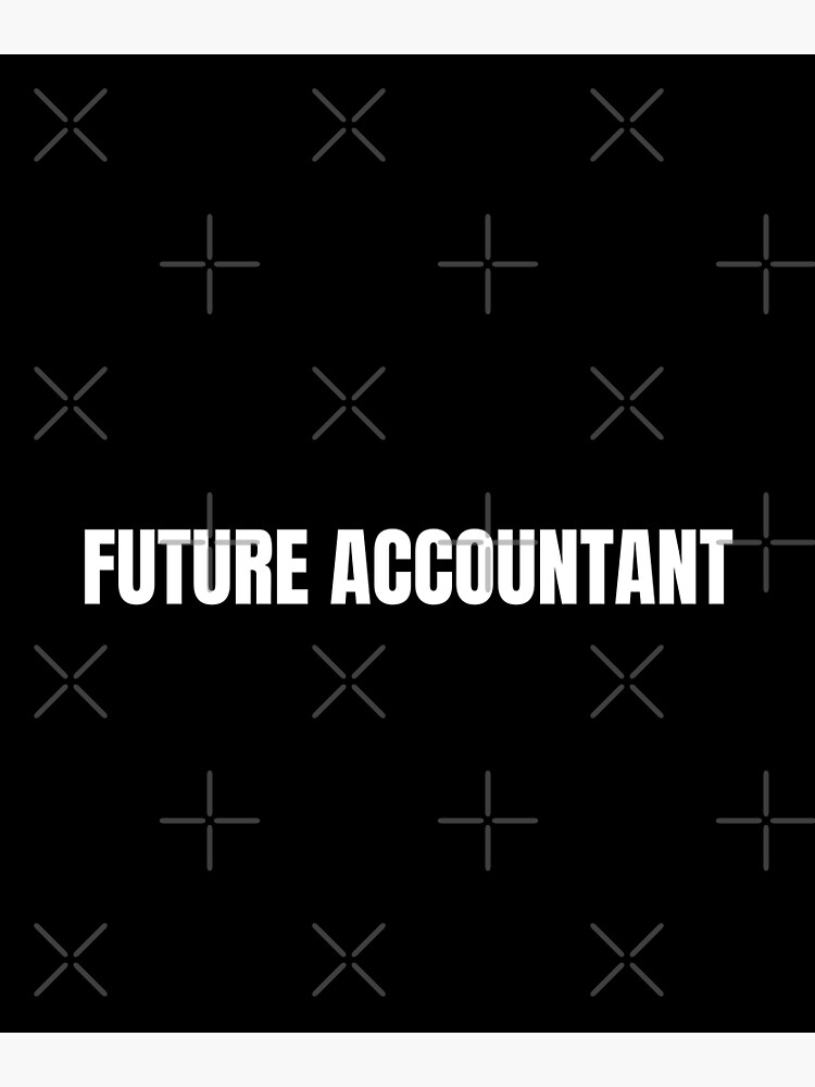 "Future accountant " Poster for Sale by TomorrowQuotes | Redbubble