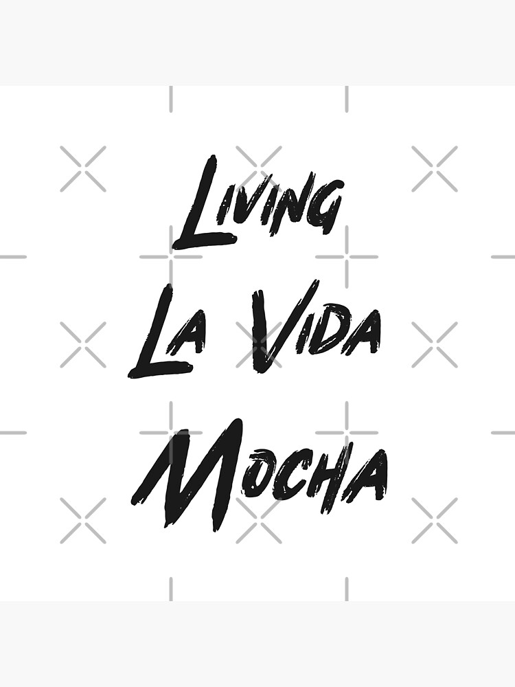 "Fun Livin' La Vida Mocha Zitat in schwarzer Pinselschrift | Lebendige ...