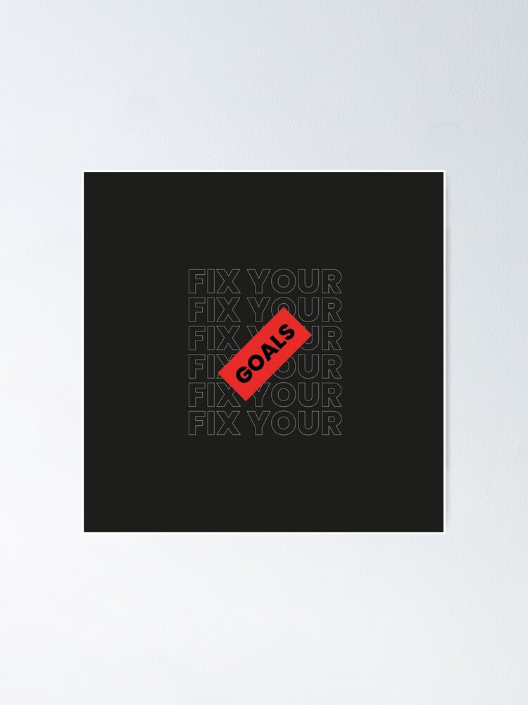 "Fix your goals" Poster for Sale by PKD11011 | Redbubble