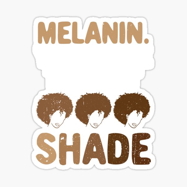 "Melanin. Yep! We're Throwing Shade Clothing Gift Men Women" Sticker ...