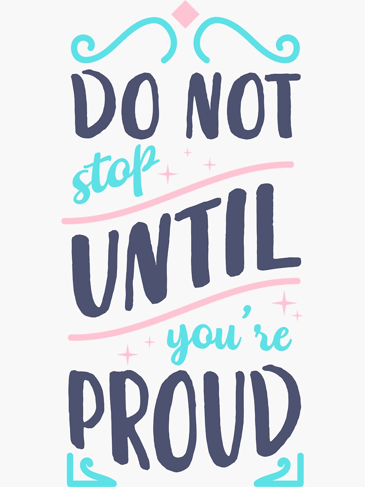 "Do not stop until you're proud" Sticker for Sale by mold-Design ...
