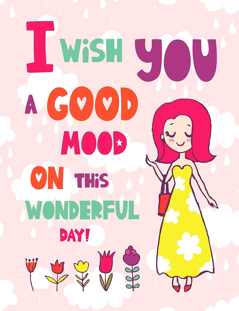 "I wish you a good mood on this wonderful day" by Ian McKenzie | Redbubble
