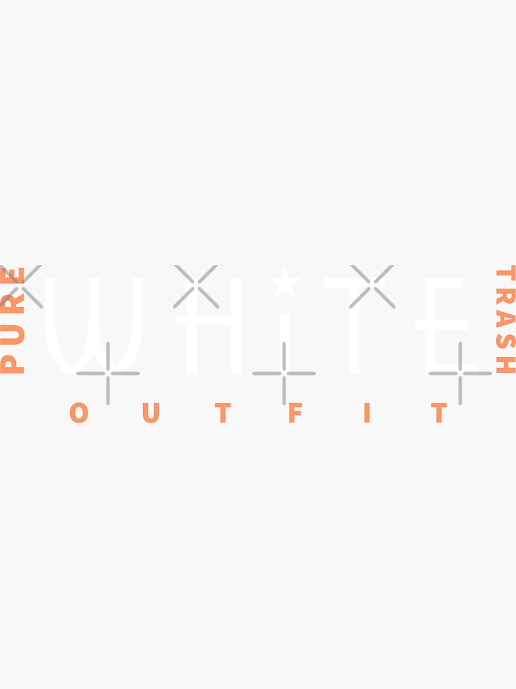 "Pure White Trash Outfit Text Design" Sticker for Sale by RiyonArts ...
