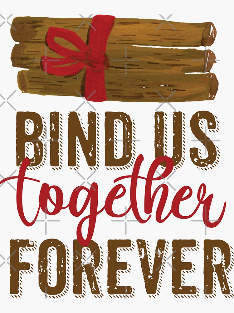 "Bind Us Together Forever" Sticker for Sale by sassav8 | Redbubble