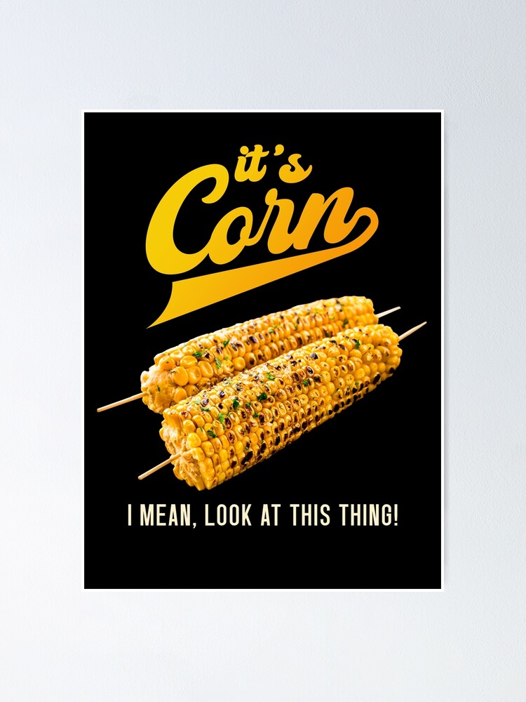 "It's Corn Meme" Poster for Sale by FASLab | Redbubble