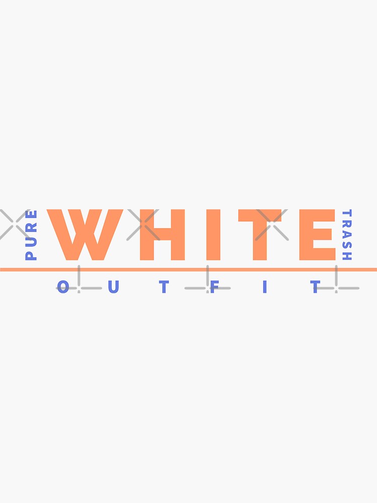 "Pure White Trash Outfit Text Design" Sticker for Sale by RiyonArts ...