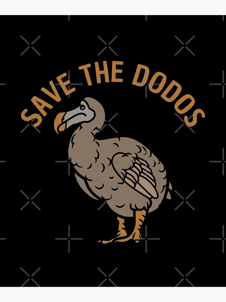 "Save The Dodos Funny Dodo Bird" Poster for Sale by Bostonslies | Redbubble