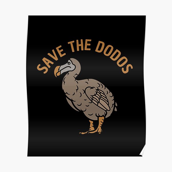 "Save The Dodos Funny Dodo Bird" Poster for Sale by Bostonslies | Redbubble