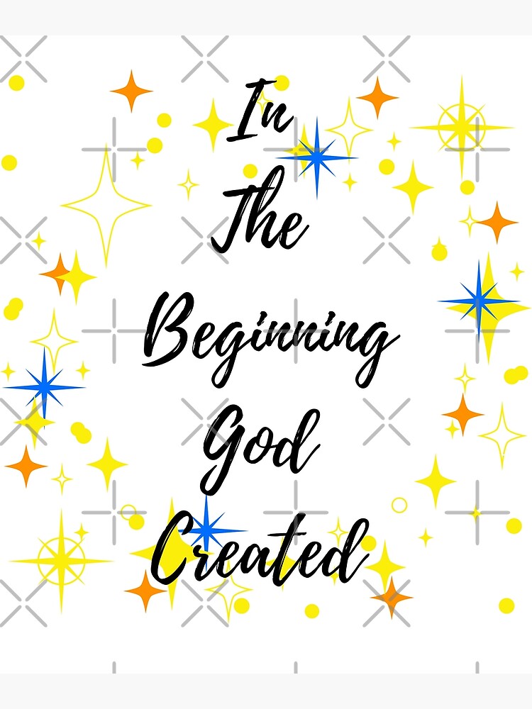 "In The Beginning God Created" Poster for Sale by WhatThePublicWa ...