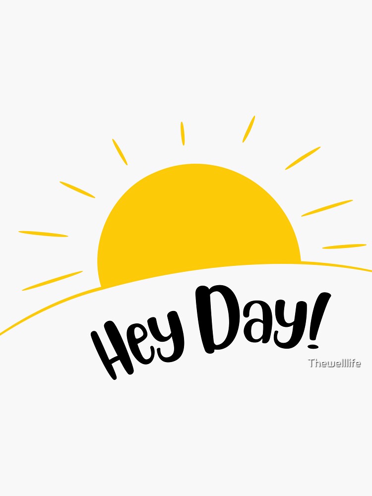"Hey Day! Greet your Day" Sticker for Sale by Thewelllife | Redbubble