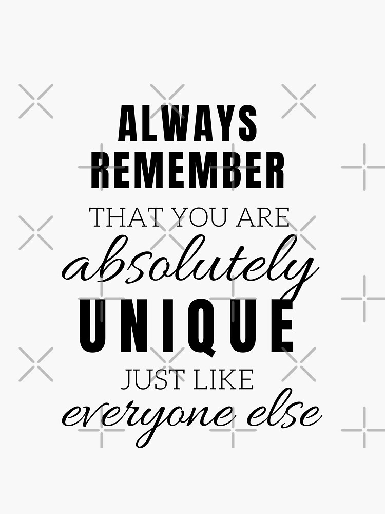 "Motivational quote - always remember that you are absolutely unique ...