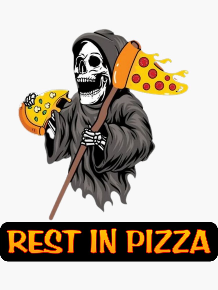 "Funny Grim Reaper Rest In Pizza" Sticker for Sale by VARANE96 | Redbubble