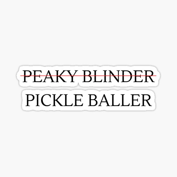 "pickle baller, not peaky blinder" Sticker for Sale by ctyx1996 | Redbubble