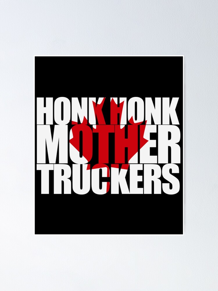 "Freedom Convoy Honk Honk Mother Truckers 2022" Poster for Sale by ...