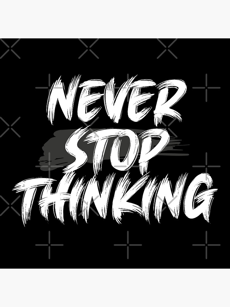 "Never stop thinking" Poster for Sale by PKD11011 | Redbubble