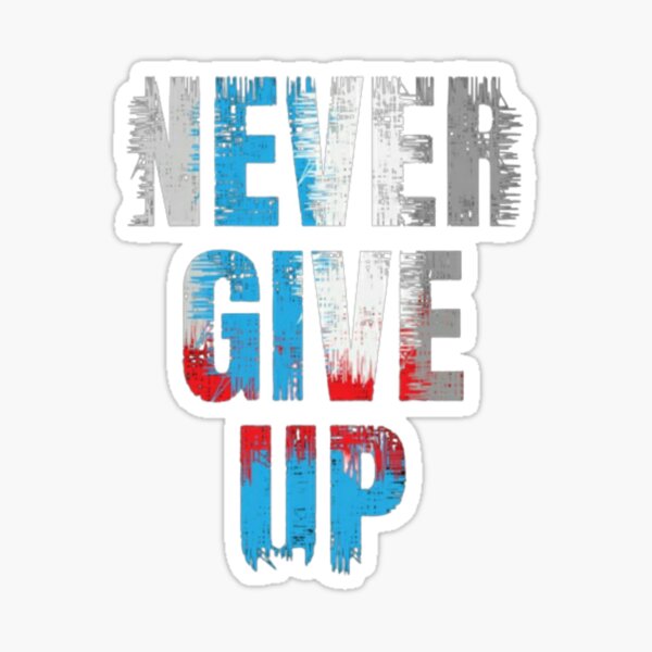 "motivational NEVER GIVE UP" Sticker for Sale by MolArts | Redbubble