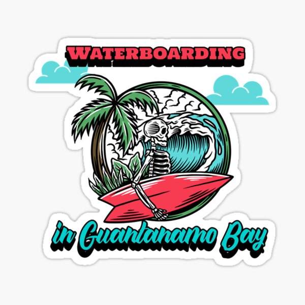 "Waterboarding in der Bucht von Guantanamo " Sticker for Sale by Elle ...