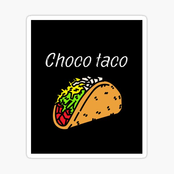 "Choco taco" Sticker for Sale by AllYourDesigns | Redbubble