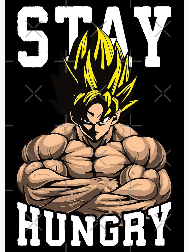 "Stay Hungry - Goku Bodybuilding" Poster for Sale by gohanflex | Redbubble