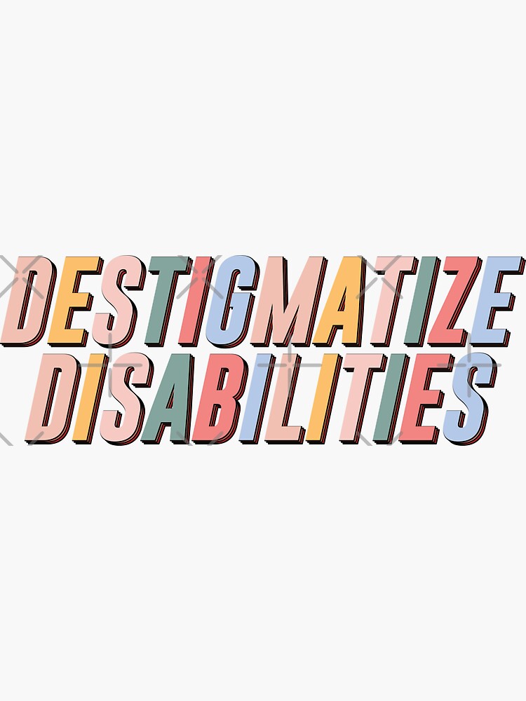 "Destigmatize Disabilities" Sticker for Sale by tahaayoub | Redbubble