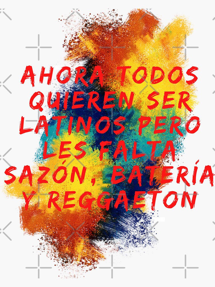 "AHORA TODOS QUIEREN SER LATINOS PERO LES FALTA SAZÓN, BATERÍA Y ...