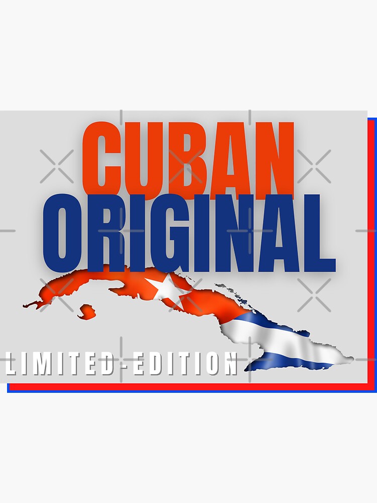 "Cuban original limited edition (Cuban Pride: represent as a Cuban ...